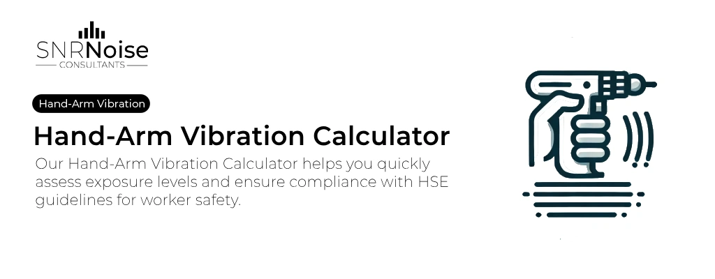 Hand-Arm Vibration Calculator - SNR Noise Consultants